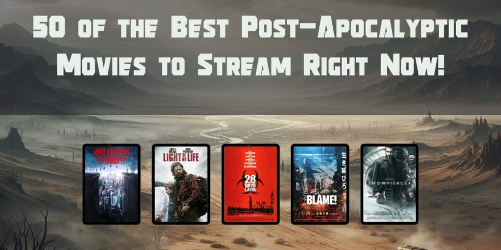 50 of the Best Post-Apocalyptic Movies to Stream Right Now!