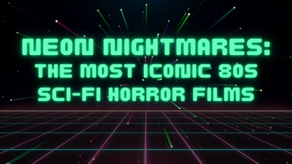 Neon Nightmares: The Most Iconic 80s Sci-Fi Horror Films - Stories At ...