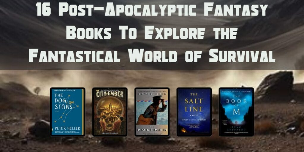 16 Post-Apocalyptic Fantasy Books To Explore the Fantastical World of ...